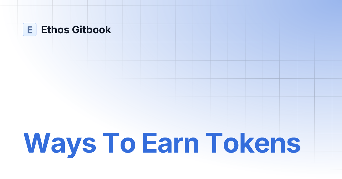 Ways To Earn Tokens | Ethos Gitbook