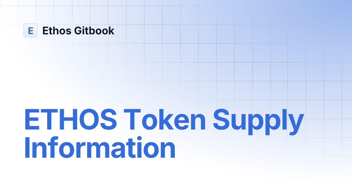 ETHOS Token Supply Information | Ethos Gitbook