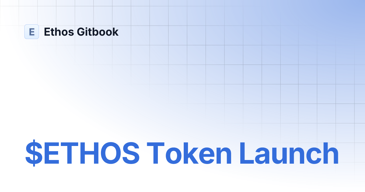 $ETHOS Token Launch | Ethos Gitbook